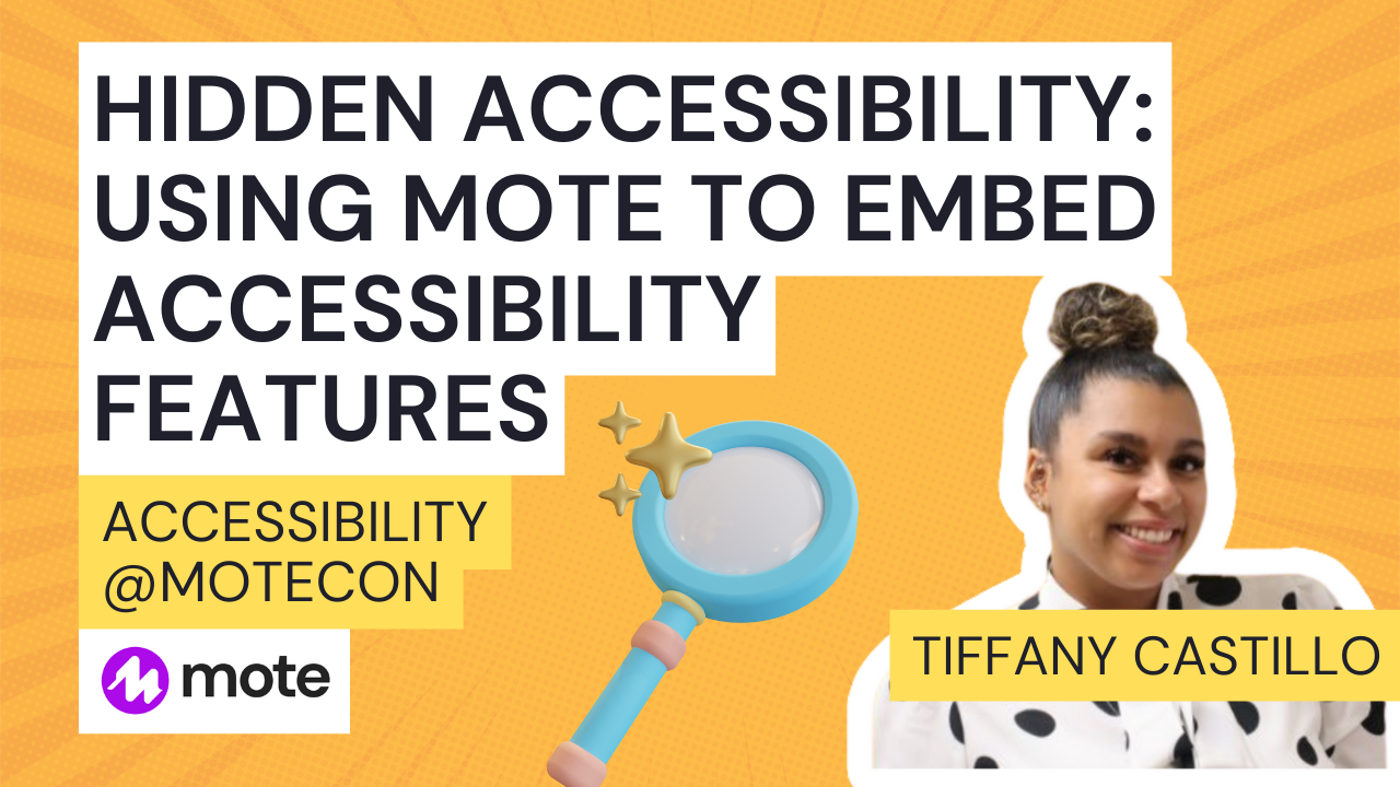 Tiffany Castillo-Hidden Accessibility: Using Mote to Embed Accessibility Features